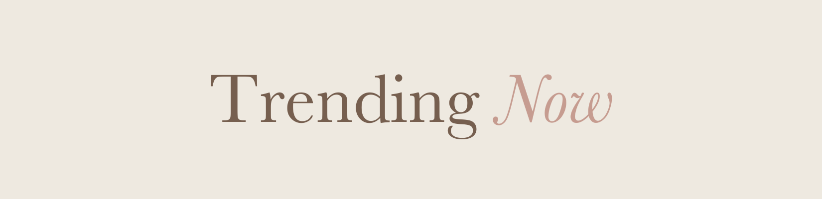 Trending Now | Rosedale Center